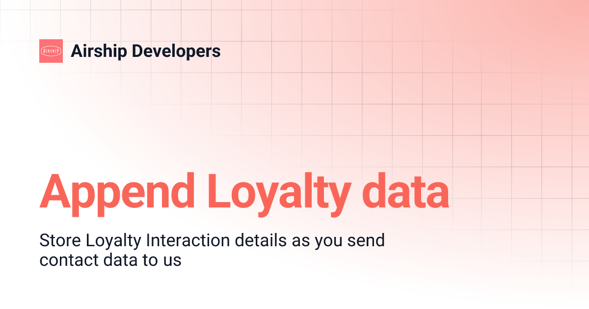 Append Loyalty data | Airship Developers